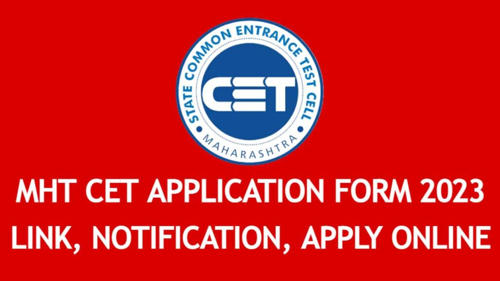 MHT CET APPLICATION FORM LINK, NOTIFICATION APPLY ONLINE 2023